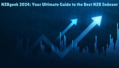 NZBgeek 2024: Your Ultimate Guide to the Best NZB Indexer